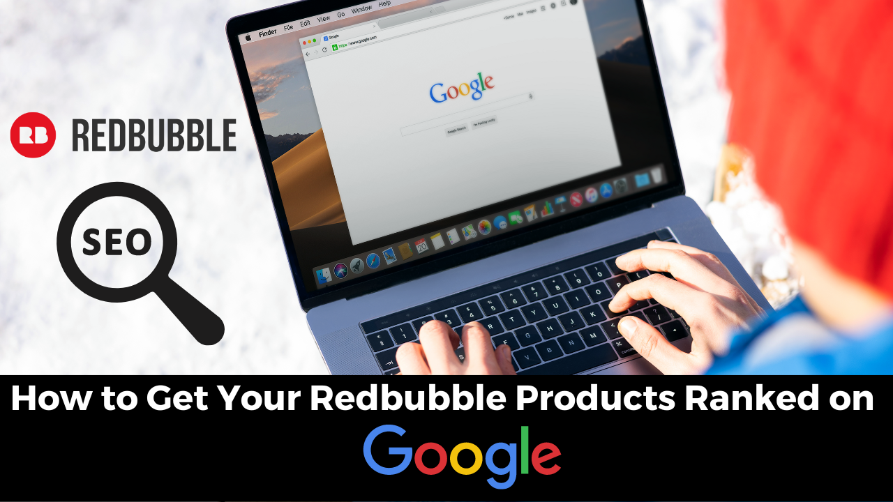 Redbubble SEO: How to Get Your Redbubble Products Ranked on Google - Remoun Passive